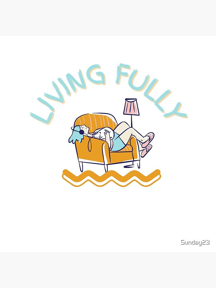"living fully artwork" Poster by Sunday23 | Redbubble
