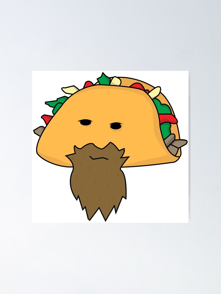 "Bearded Taco" Poster for Sale by Goomba6900 | Redbubble