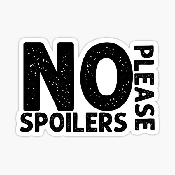 "Please No Spoilers" Sticker by WordyBirdy | Redbubble