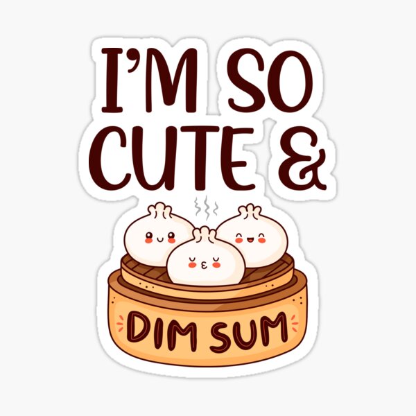 "Im So Cute and Dim Sum" Sticker for Sale by TheShirtLounge | Redbubble