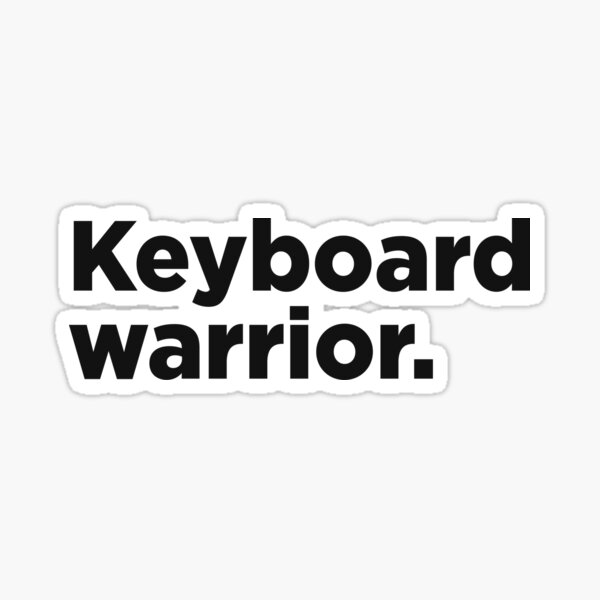 "Keyboard Warrior." Sticker for Sale by Memefy | Redbubble