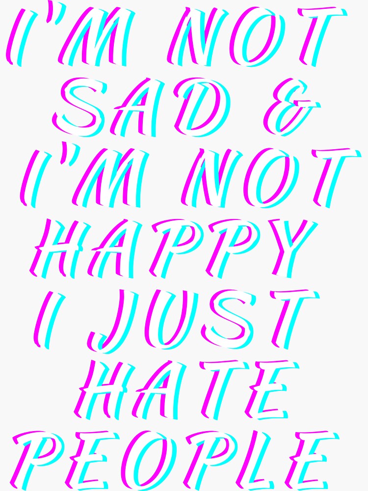 "funny & sad design with slogan " I'm not sad & and I'm not happy I ...