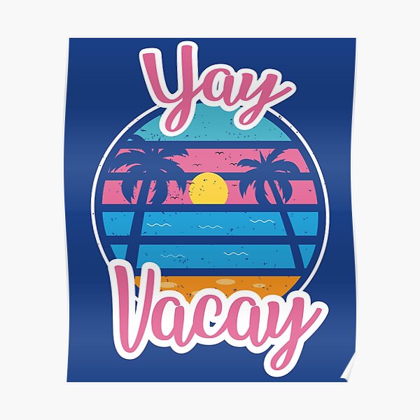 "Yay Vacay Mode Family Vacation Trip Beach Palm Trees Cruise" Poster by ...