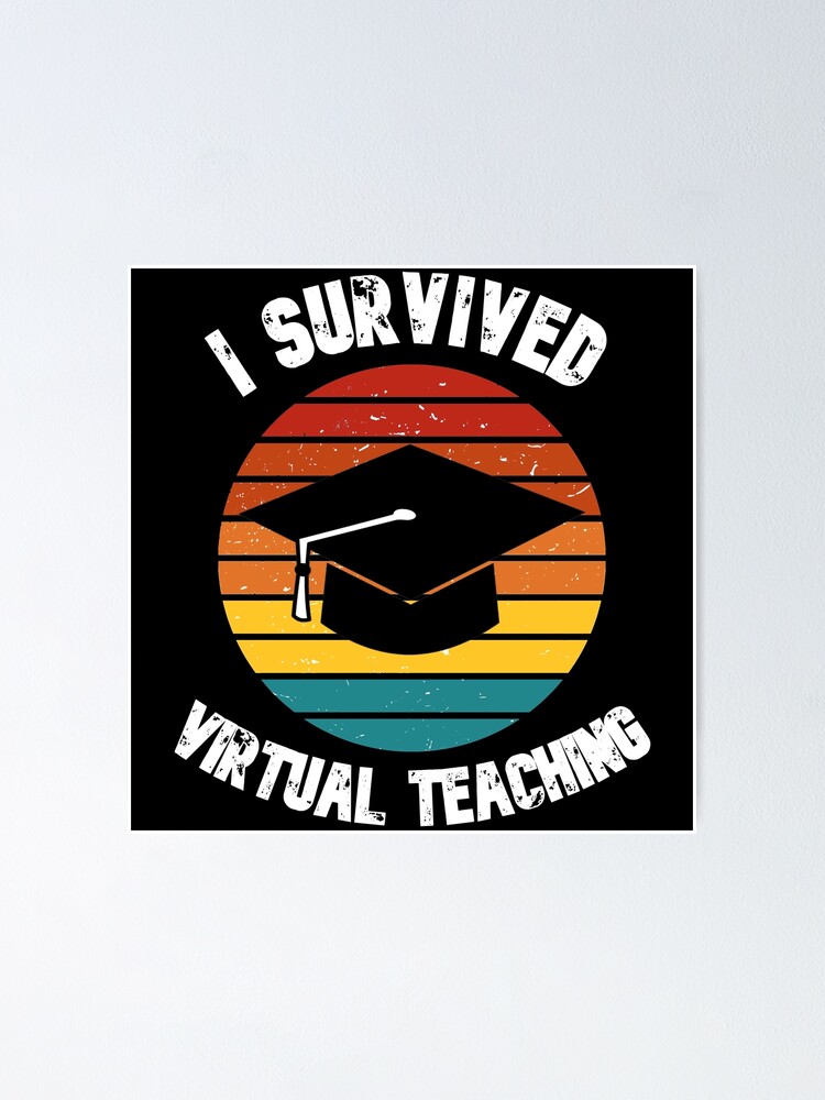 "I Survived Virtual Teaching" Poster by Rulaly | Redbubble