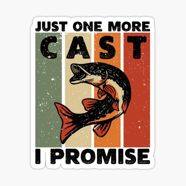 "Just one more cast I promise, Fishing Lovers" Sticker for Sale by ...