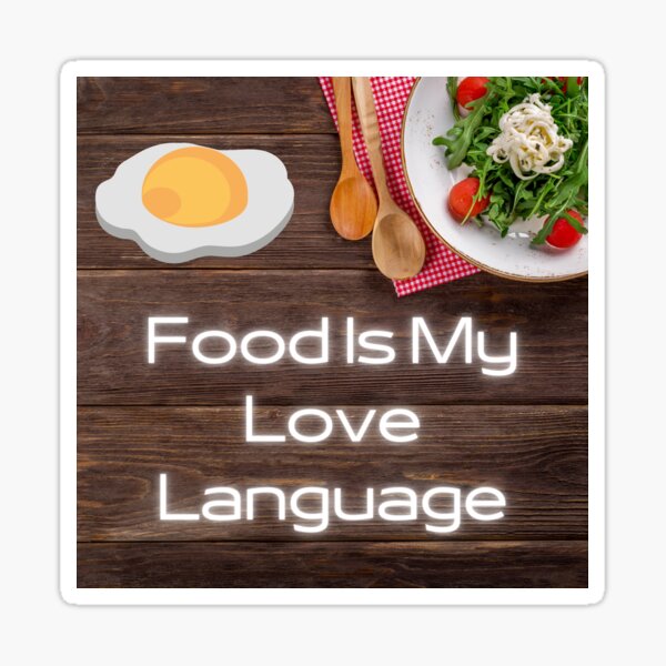 "Food Is My Love Language" Sticker by mohamedezzat123 | Redbubble