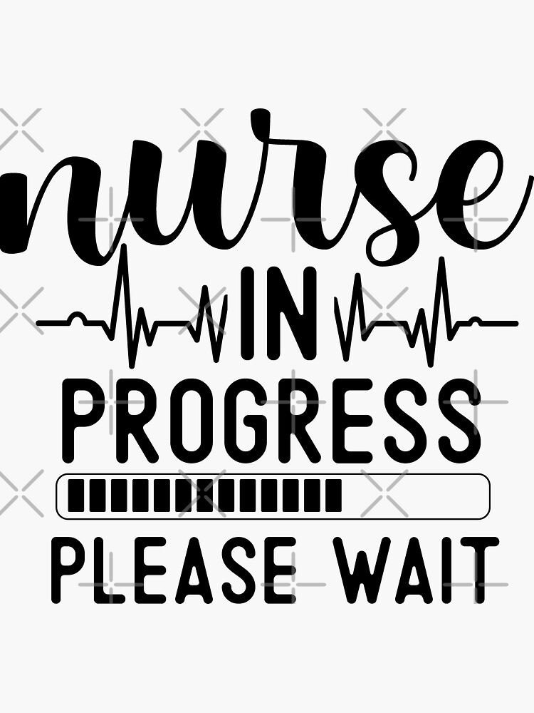 "Nurse in progress please wait" Sticker for Sale by JasKei-Designs ...