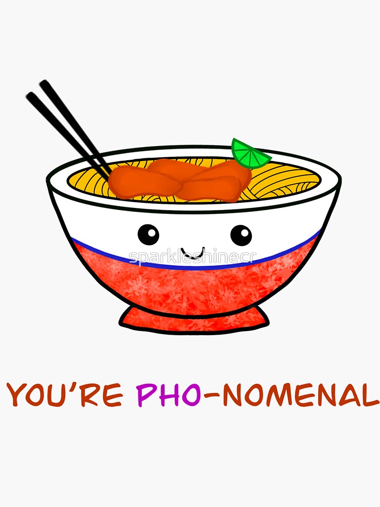 "You’re PHO-nomenal Asian pho food pun" Sticker for Sale by ...