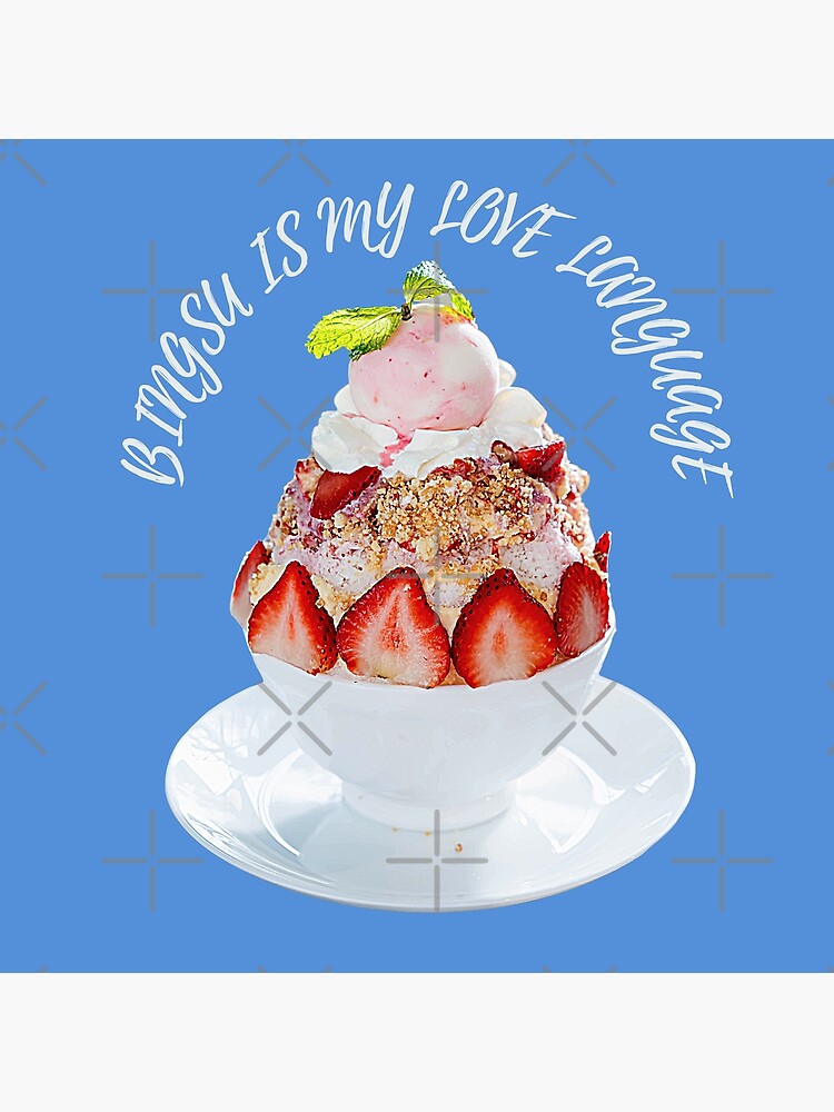 "Bingsu is my Love Language" Poster for Sale by NerdyByDesign | Redbubble