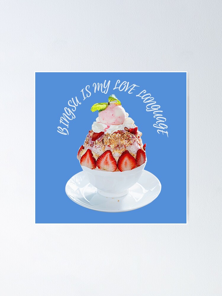 "Bingsu is my Love Language" Poster for Sale by NerdyByDesign | Redbubble