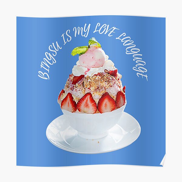 "Bingsu is my Love Language" Poster for Sale by NerdyByDesign | Redbubble