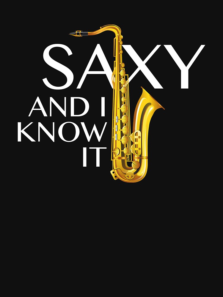 "Saxy And I Know It" Essential T-Shirt for Sale by DesignFactoryD ...