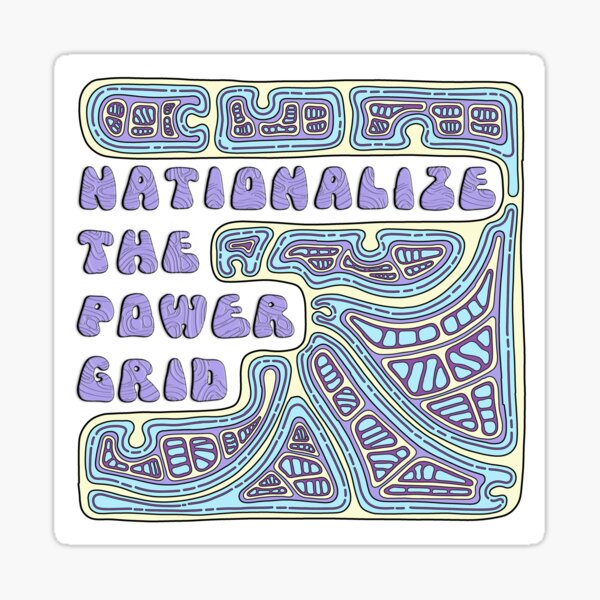 "Nationalize the Power Grid" Sticker for Sale by pilzperspektive ...