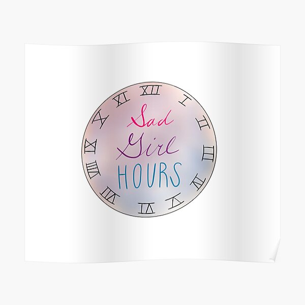 "Sad Girl Hours" Poster by cozygirldesigns | Redbubble