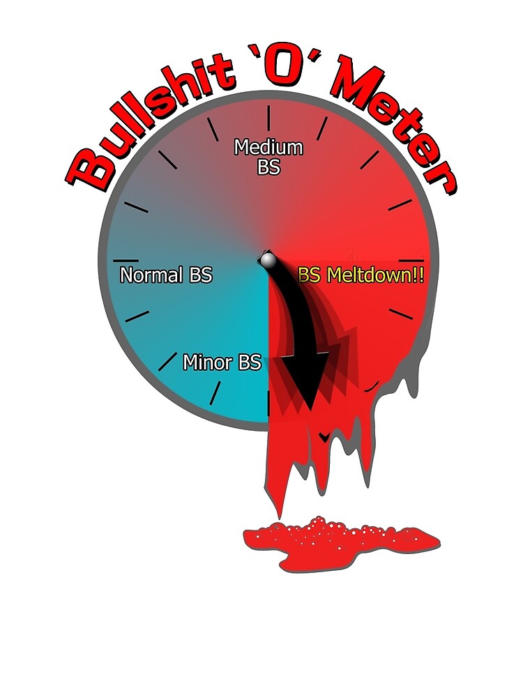"Bullshit 'O' Meter V2 MELTDOWN" Art Print by mdkgraphics | Redbubble