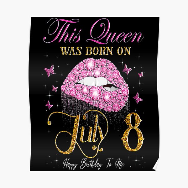 "This Queen Was Born On July 8 8th July Birthday" Poster for Sale by ...