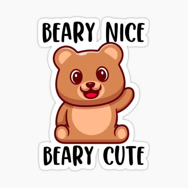 " Beary Nice Beary Cute Quotes" Sticker for Sale by AritraSur | Redbubble