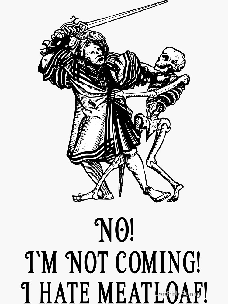 "Warrior and Skeleton, I Hate Meatloaf" Sticker by LeftFieldFunny ...