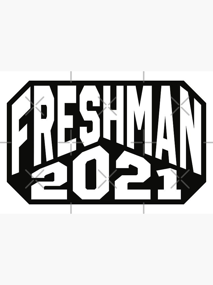 "Freshman 2021 black & white slogan for student" Art Print by ...