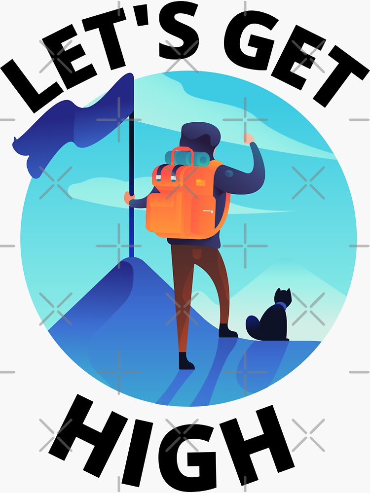 "Lets get high " Sticker for Sale by Tej0711 | Redbubble
