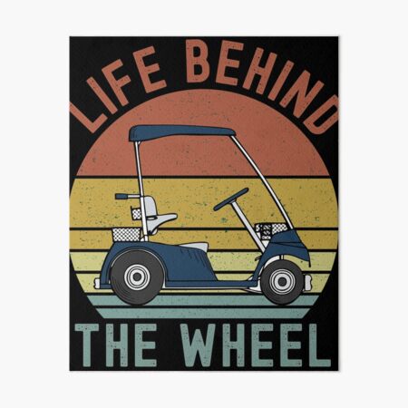 "Life Behind The Wheel Funny Golf Cart Meme Golfer Gifts " Art Board ...