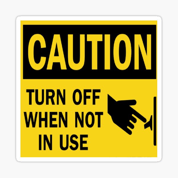 "Caution conserve energy turn off the lights before you leave please ...