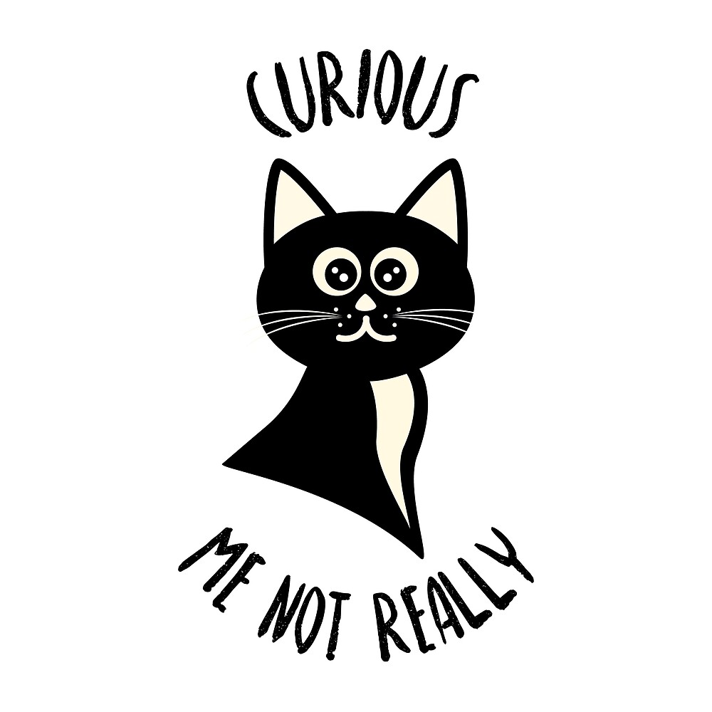 "Curious cat me not really" by Sapnastudio | Redbubble