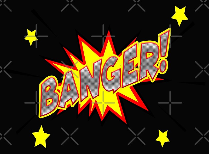 "Banger - comic book sytle graphic" by sonnytyphoon | Redbubble