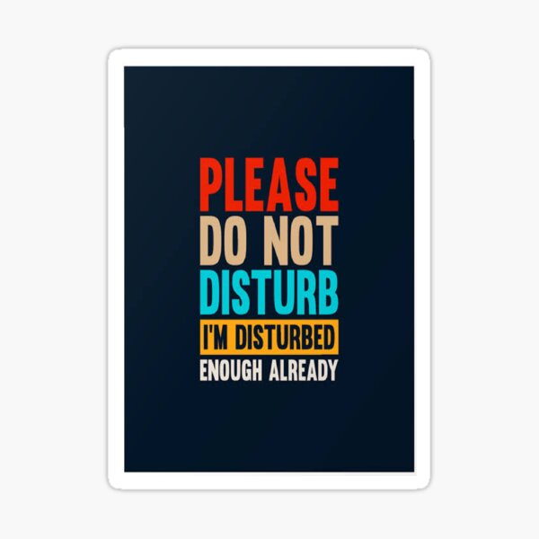 "Do not disturb I'm already disturbed" Sticker for Sale by RIAD16 ...