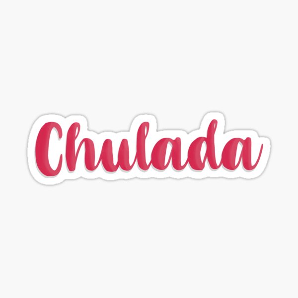 Chulada Mexican Word For Pretty Sticker For Sale By Drmery Redbubble chulada-mexican-word-for-pretty-sticker-for-sale-by-drmery-redbubble