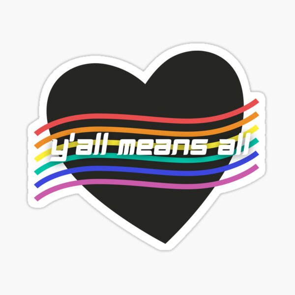"Y'all Means All" Sticker by kemonbtw204 | Redbubble