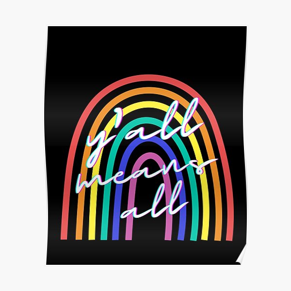"Y'all Means All" Poster by kemonbtw204 | Redbubble