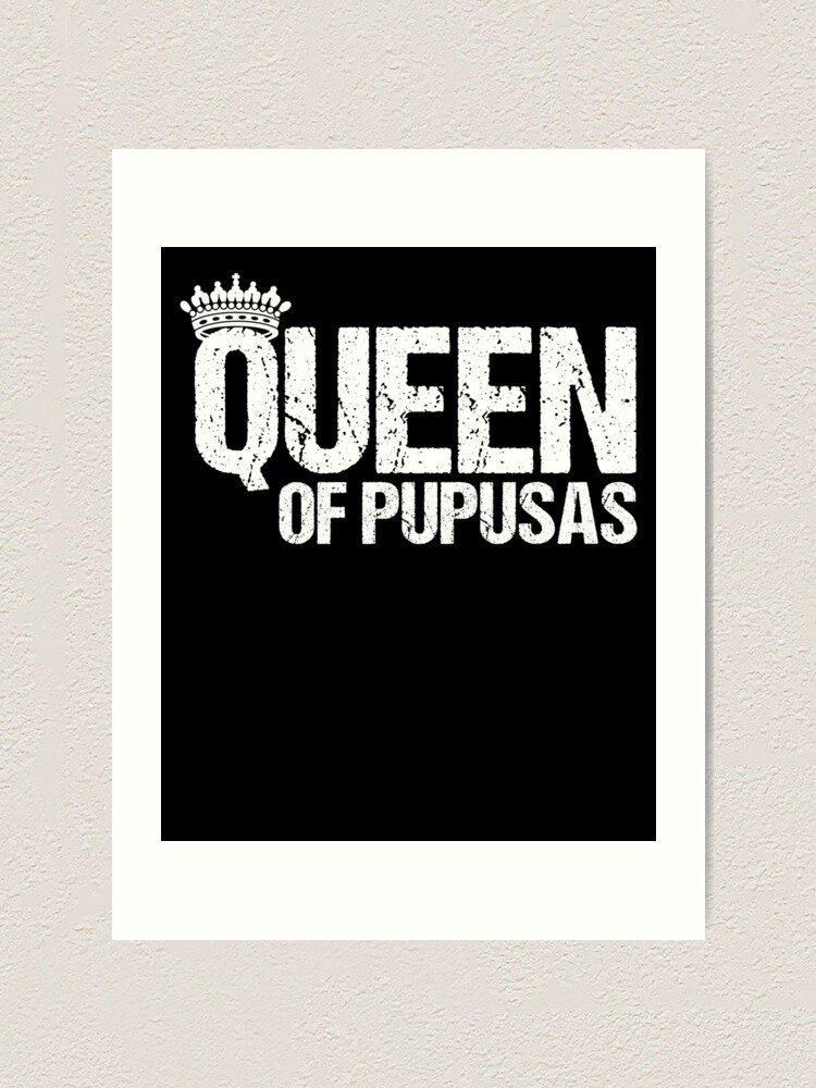 "Queen Of Pupusas Love Pupusas Griddle Cheese Pupusas" Art Print by ...