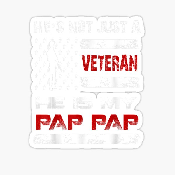 "Mens He's Not Just A Veteran He Is My Pap Pap American Flag " Sticker ...