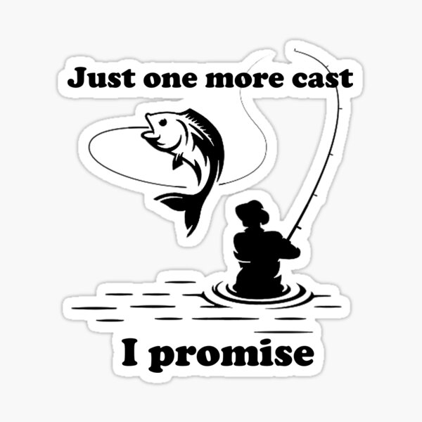 "just one more cast i promise" Sticker by El-Baz | Redbubble