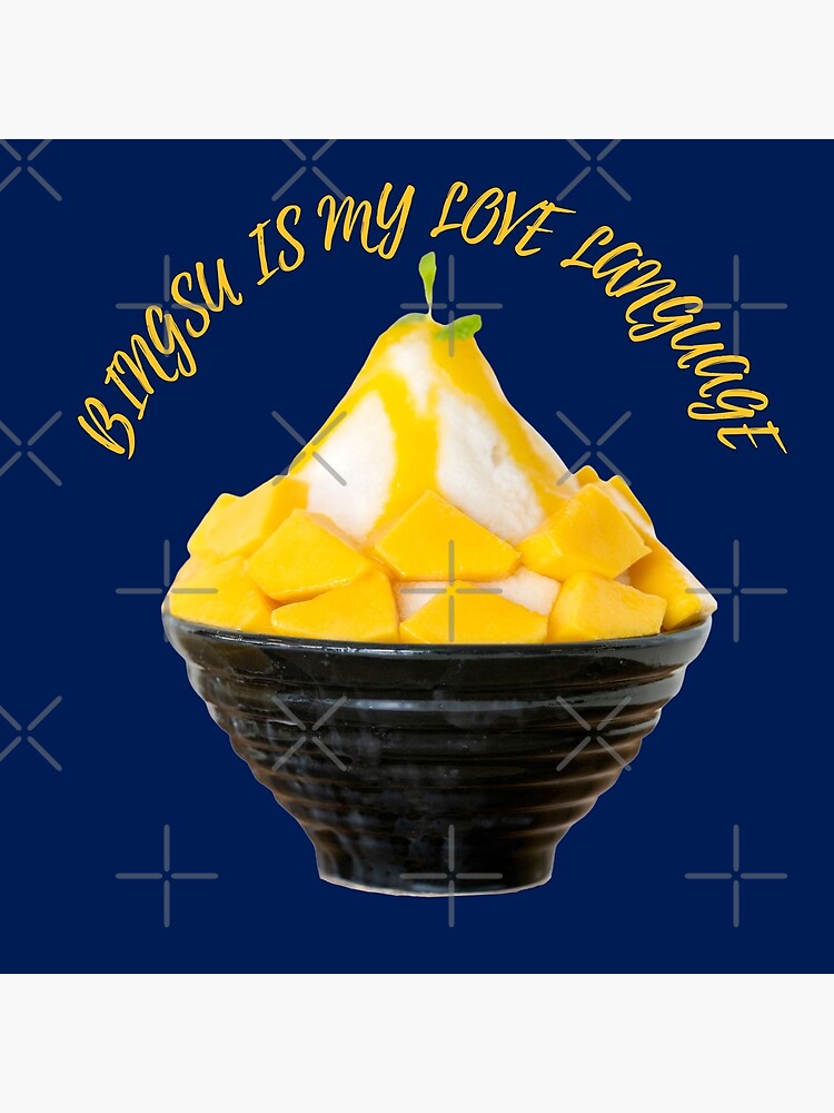 "Bingsu is my Love Language | Mango Binsu" Poster by NerdyByDesign ...
