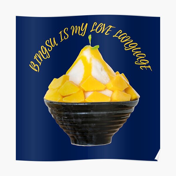 "Bingsu is my Love Language | Mango Binsu" Poster by NerdyByDesign ...