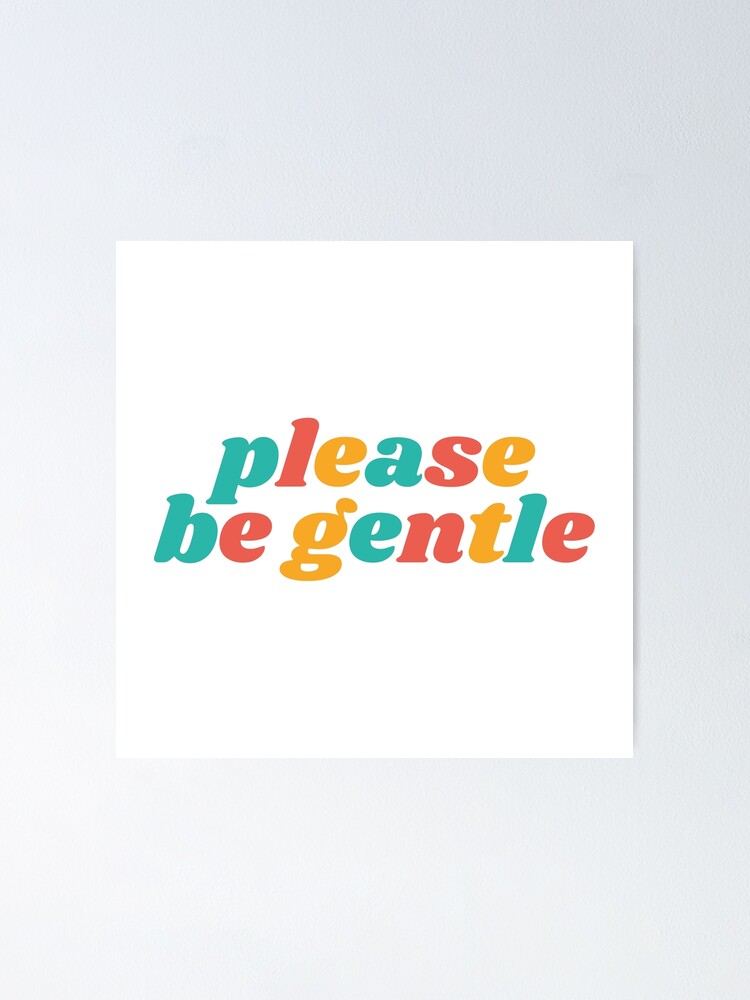 "Please be gentle" Poster for Sale by Cat-designs | Redbubble