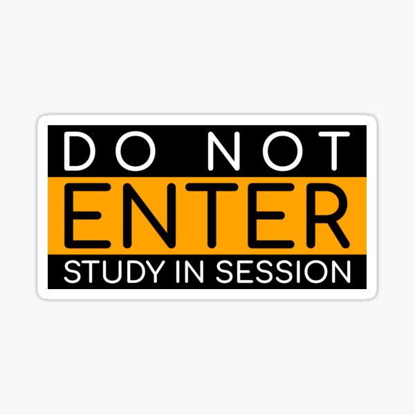 "Study in Session, no entry" Sticker by MerchantofTroy | Redbubble