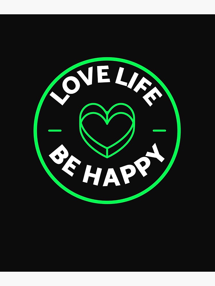 "Love Life Be Happy - Inspirational Quotes" Poster for Sale by ...