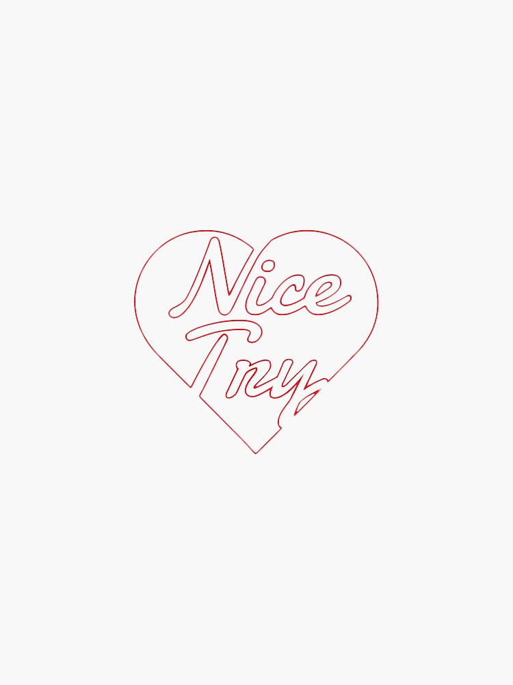 "Nice Try Sticker" Sticker for Sale by Oreogasims | Redbubble