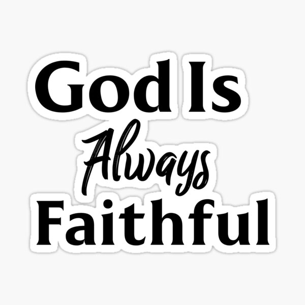 "God Is Always Faithful " Sticker for Sale by Simple2simple | Redbubble