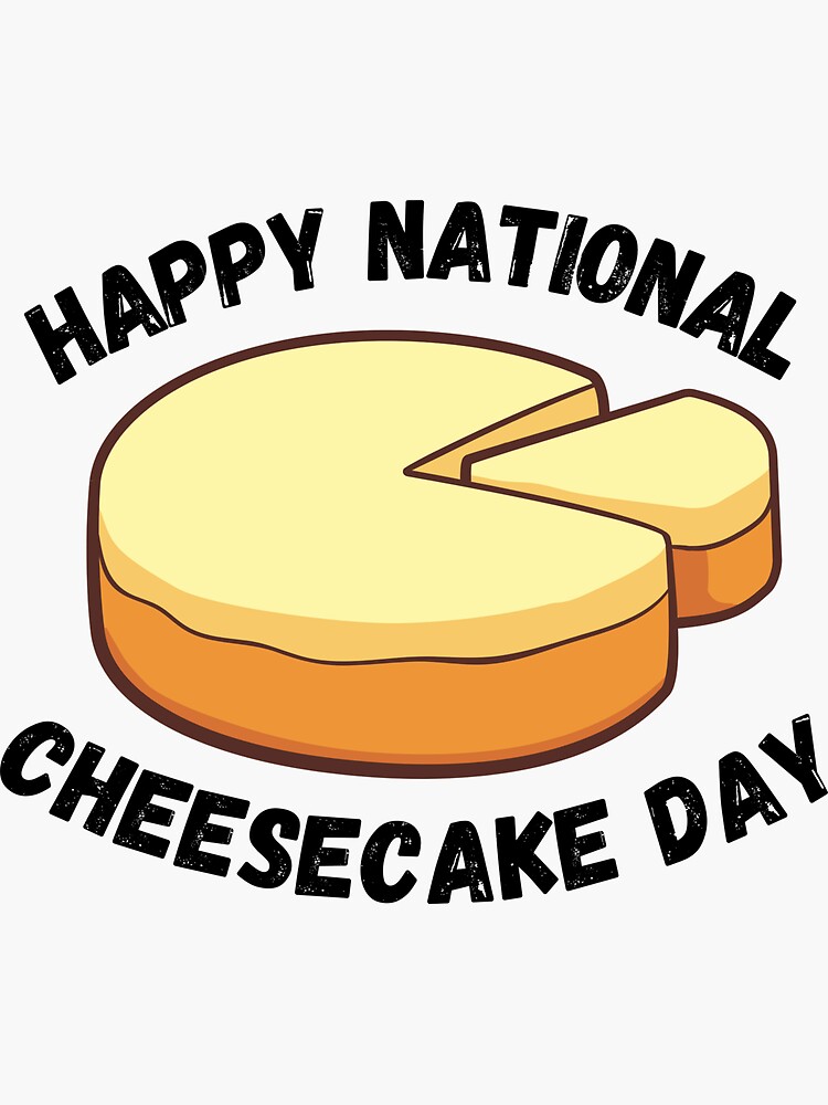 "Happy National Cheesecake Day" Sticker for Sale by Crafty-Mornings ...