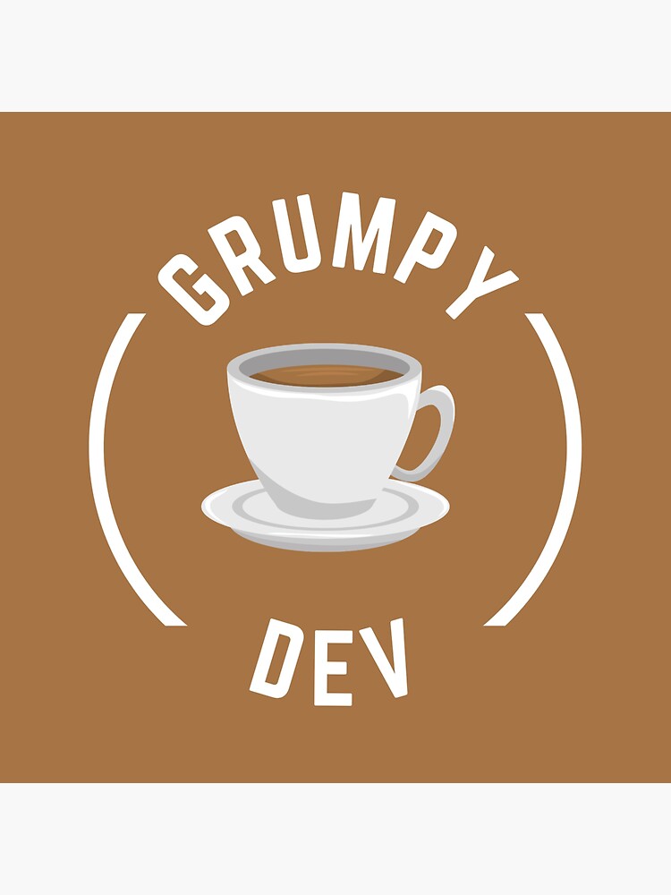 "Grumpy Dev - Amazing gift for your grumpy without coffee tech guru ...