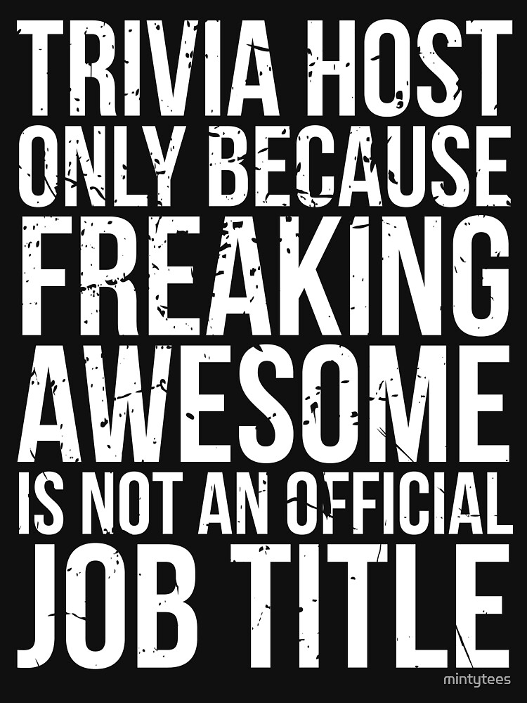 "Trivia Host - Freaking Awesome" T-shirt for Sale by mintytees ...