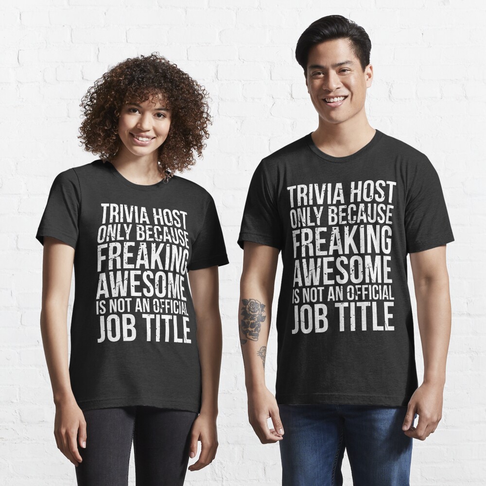 "Trivia Host - Freaking Awesome" T-shirt for Sale by mintytees ...