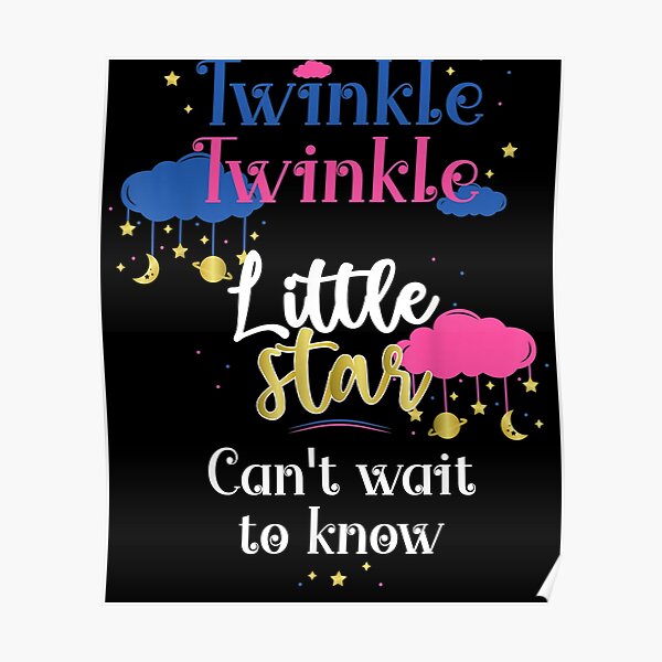 "Twinkle Twinkle Little Stars Can't Wait To Know " Poster for Sale by ...