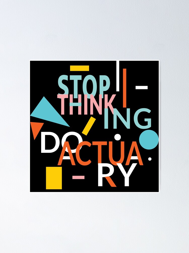 "Stop Thinking Do Actuary - Actuarial " Poster by Cageys | Redbubble