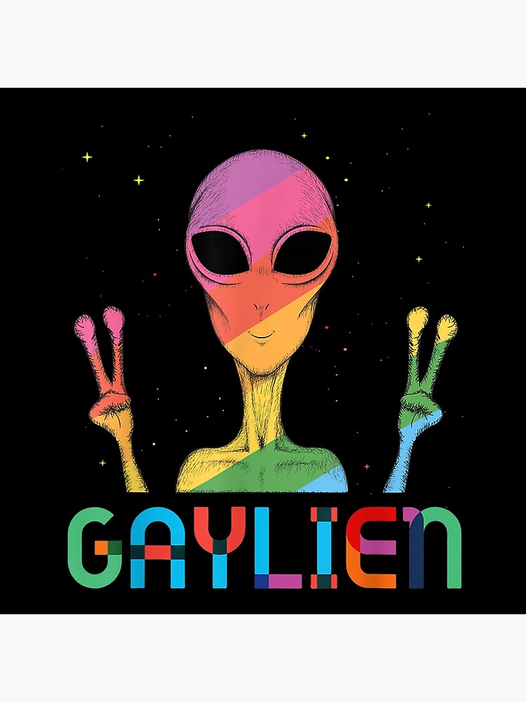 "Gay funny Gaylien Alien LGBTQ Pride Rainbow Peace" Poster for Sale by ...