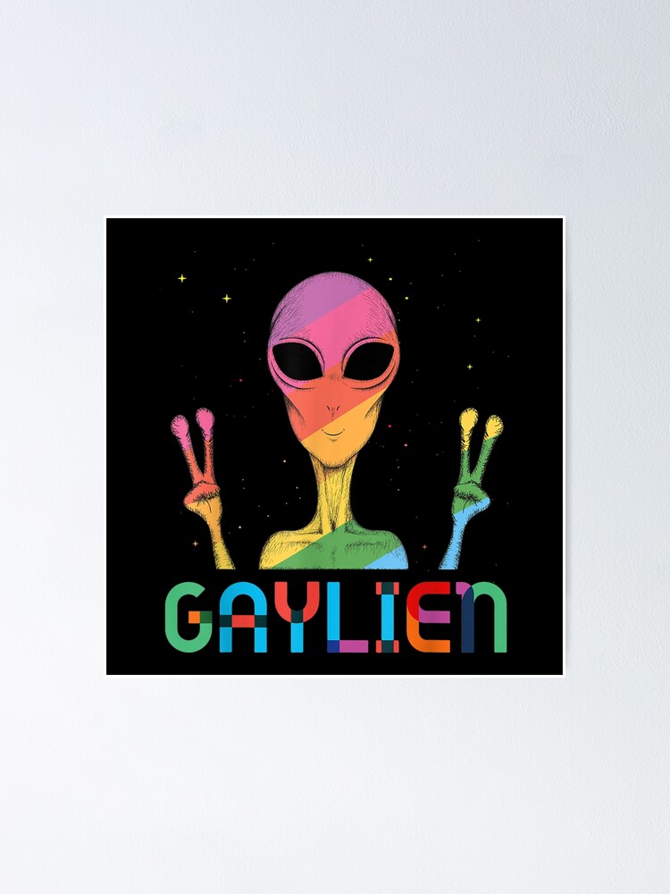 "Gay funny Gaylien Alien LGBTQ Pride Rainbow Peace" Poster for Sale by ...